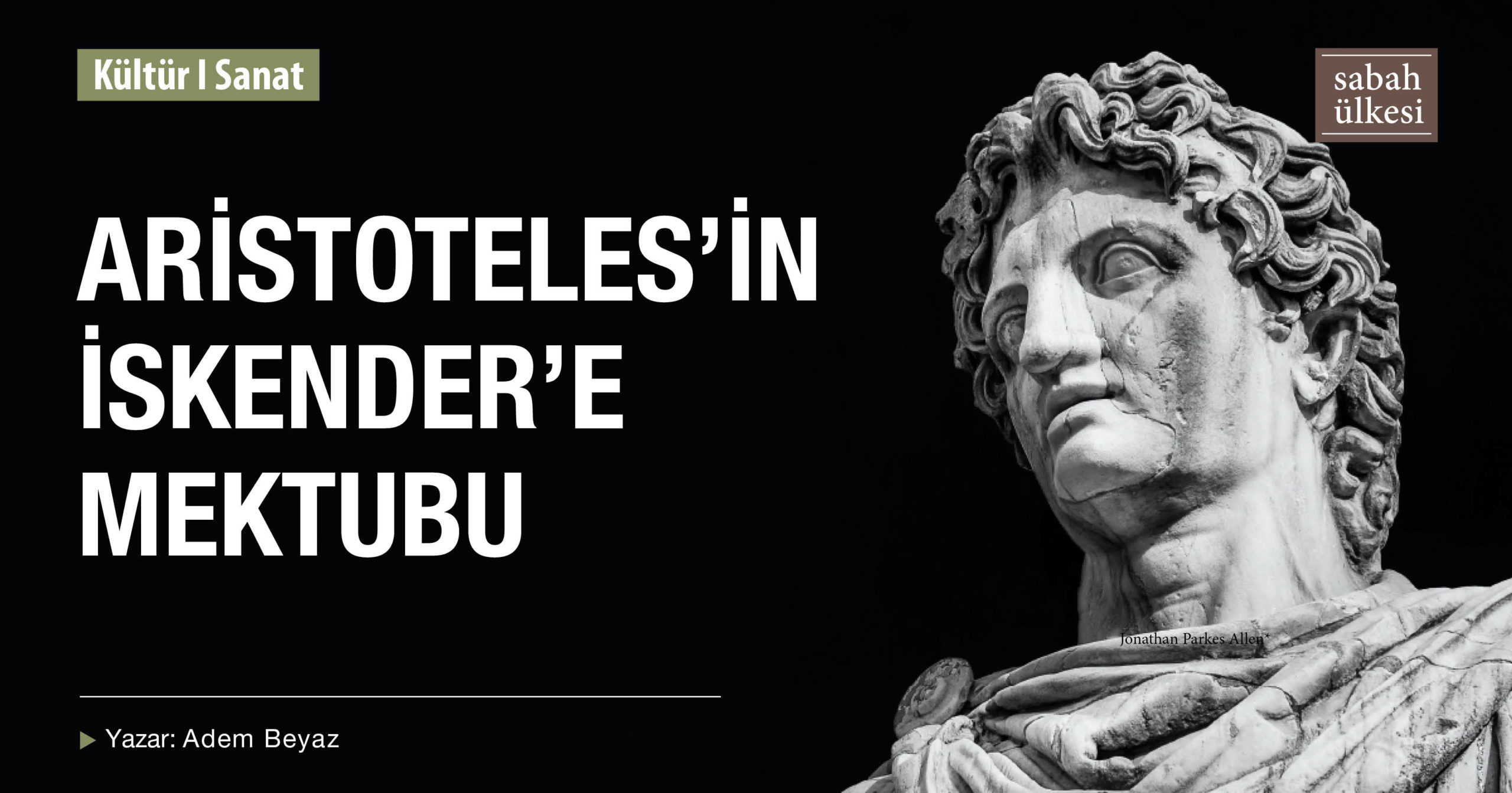 Sabah Ülkesi | Kültür-Sanat ve Felsefe Dergisi ARİSTOTELES’İN İSKENDER’E MEKTUBU - Sabah Ülkesi ...