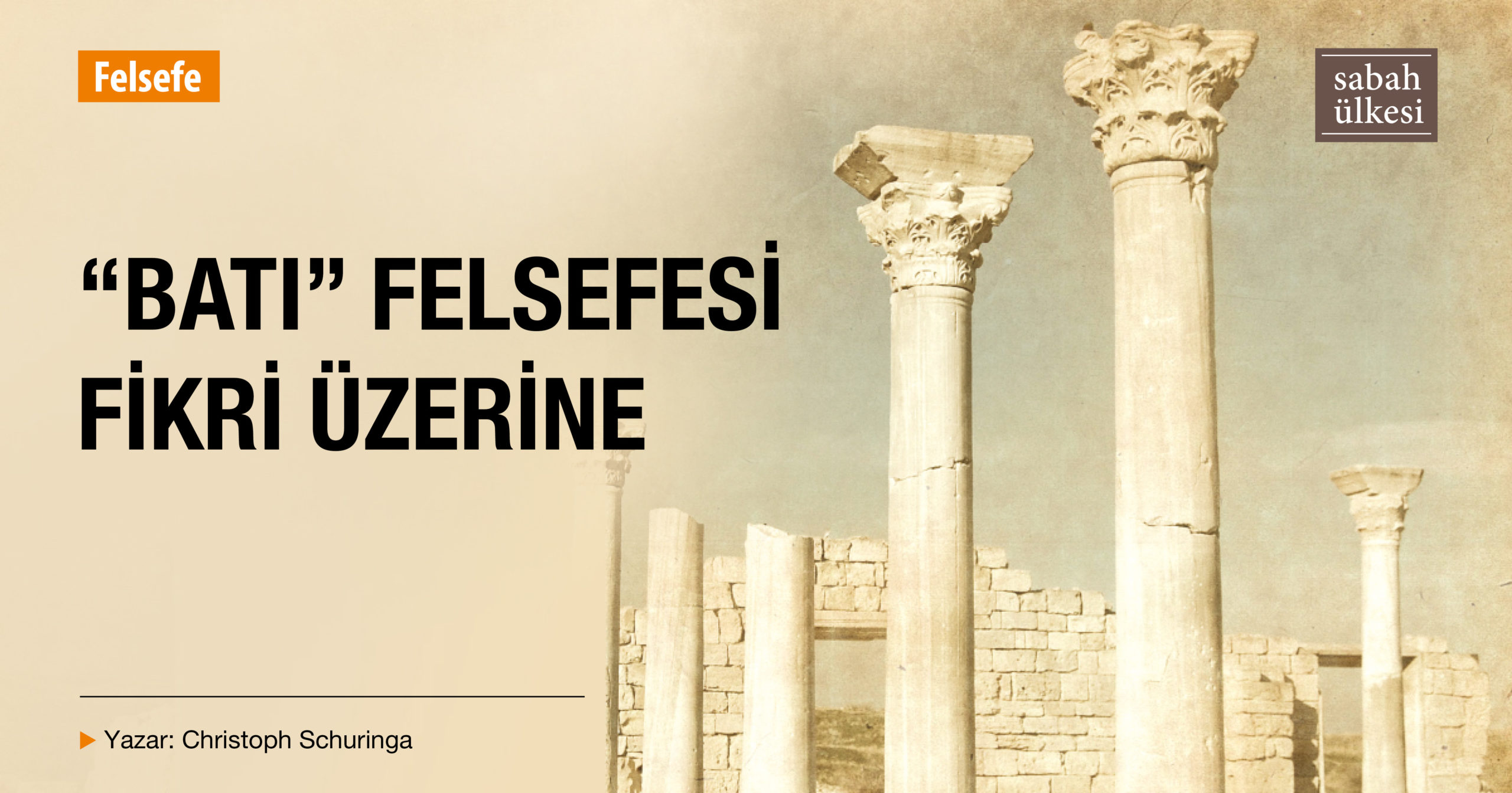 Sabah Ülkesi | Kültür-Sanat ve Felsefe Dergisi “BATI” FELSEFESİ FİKRİ ...