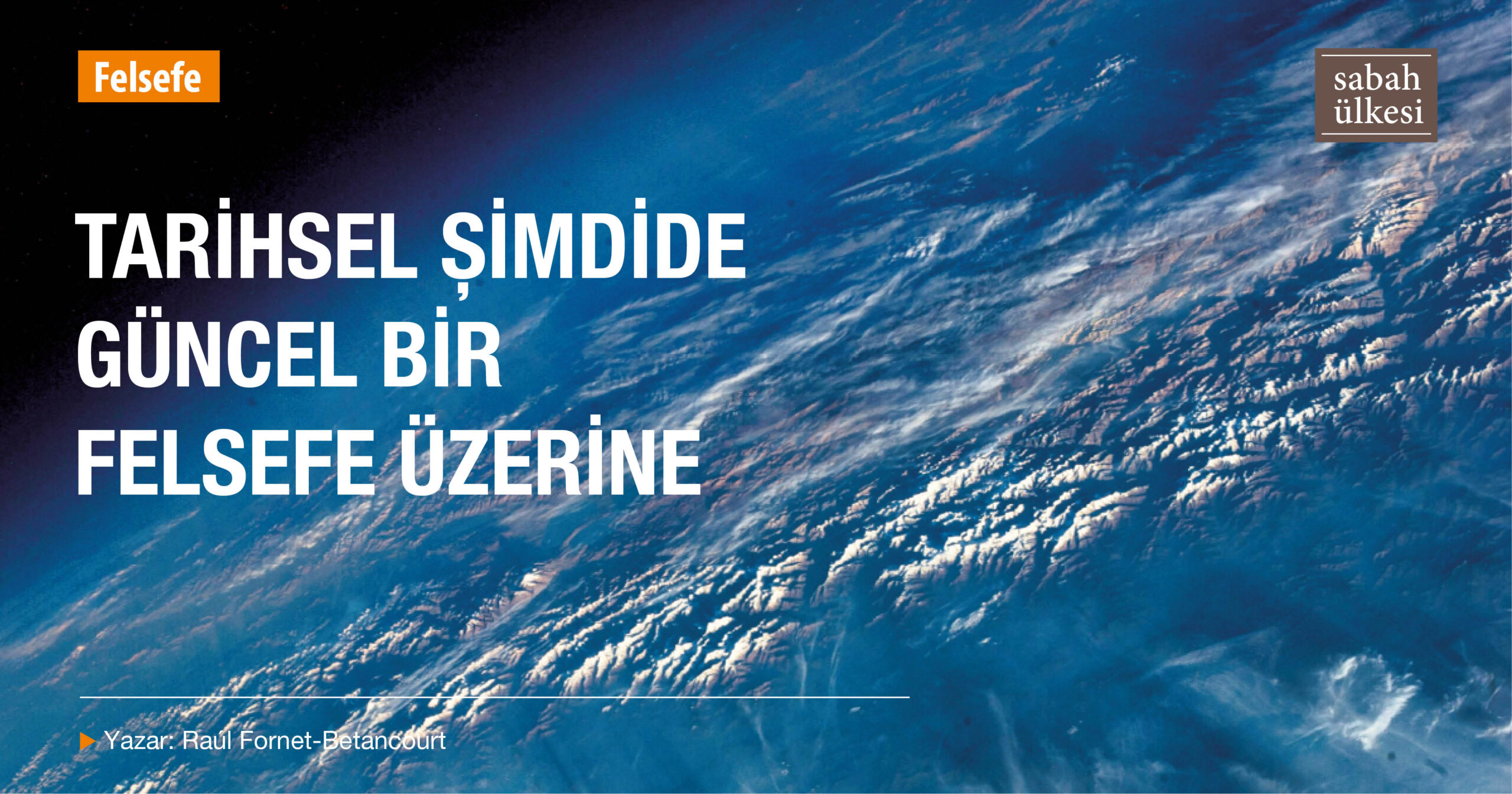 Sabah Ülkesi | Kültür-Sanat ve Felsefe Dergisi TARİHSEL ŞİMDİDE GÜNCEL ...