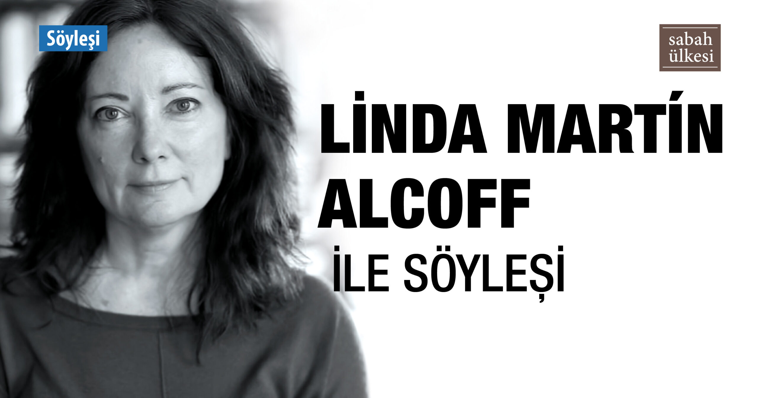 Sabah Ülkesi | Kültür-Sanat ve Felsefe Dergisi LİNDA MARTİN ALCOFF İLE ...